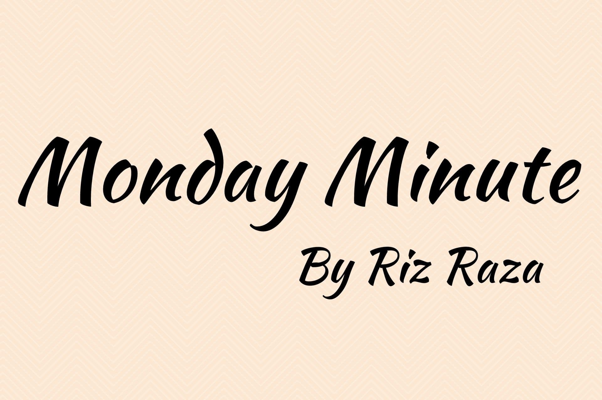 Monday Minute: Mirror, Hangover, And Affirmations - Rizwan Raza